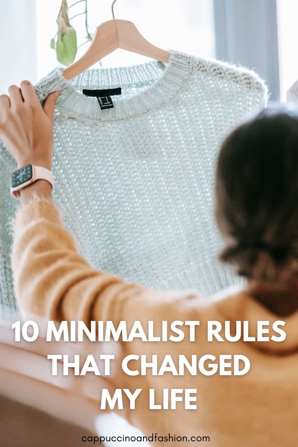 10 Minimalist Rules That Changed My Life - Cappuccino and Fashion